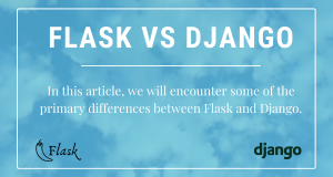 Flask Vs. Django - Quick comparison between Django and Flask - AskPython