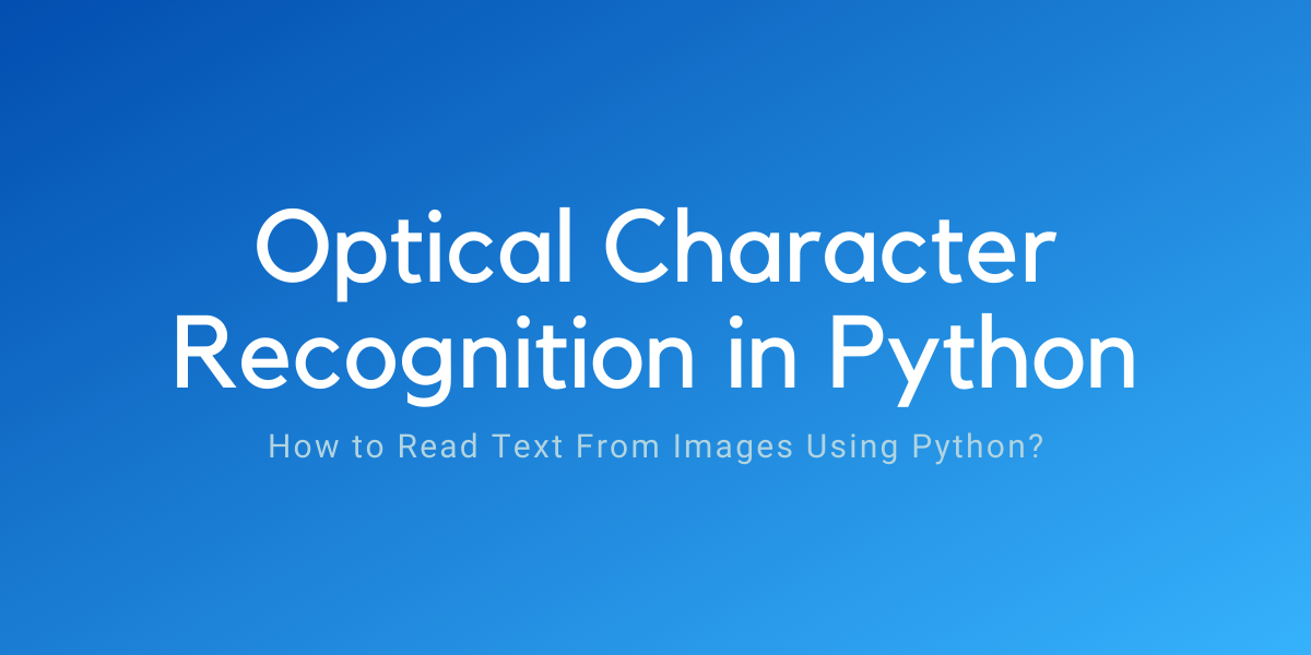 Optical Character Recognition OCR In Python AskPython Optical Character Recognition OCR In Python AskPython