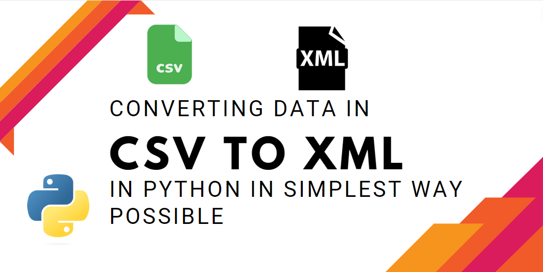 Converting Data In CSV To XML In Python AskPython Converting Data In CSV To XML In Python AskPython