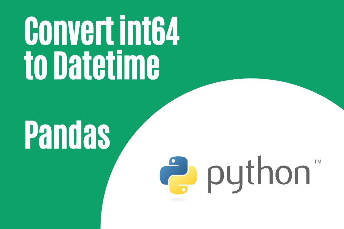 How To Convert Int64 To Datetime In Pandas AskPython How To Convert Int64 To Datetime In Pandas AskPython