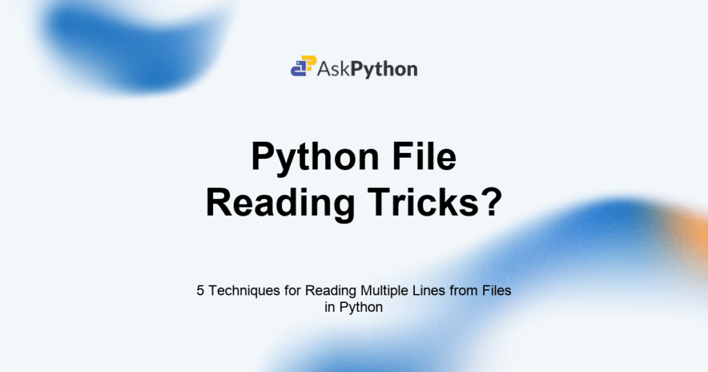5 Techniques for Reading Multiple Lines from Files in Python - AskPython