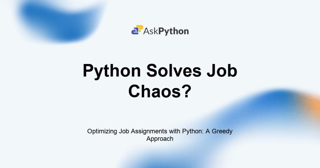 Optimizing Job Assignments with Python: A Greedy Approach - AskPython