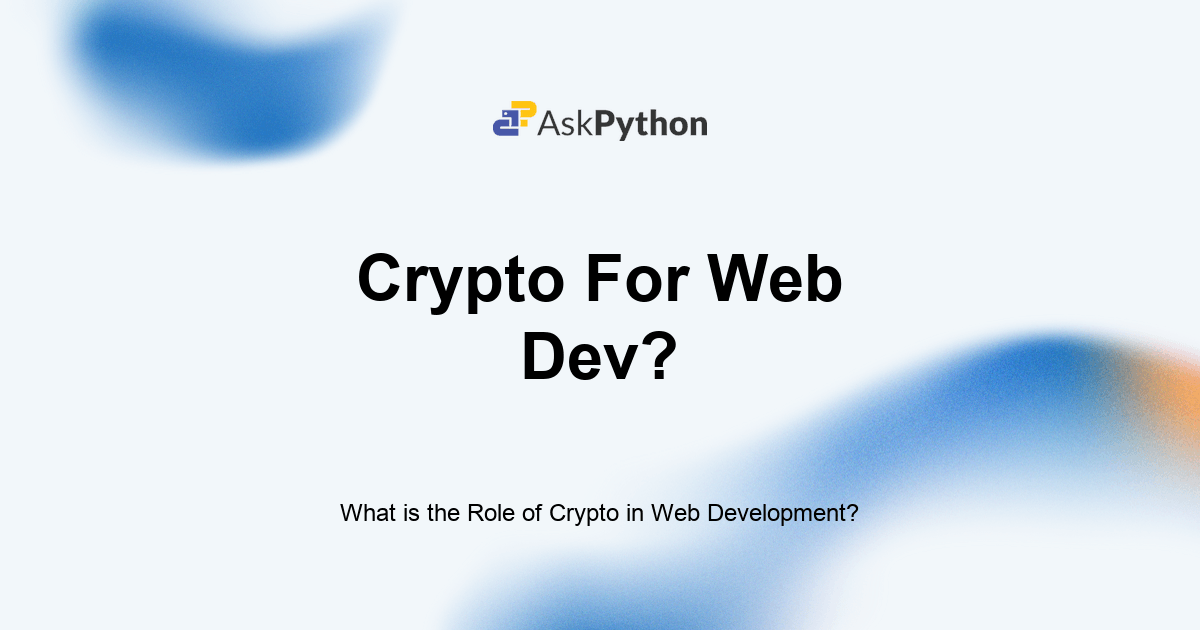 What is the Role of Crypto in Web Development? - AskPython
