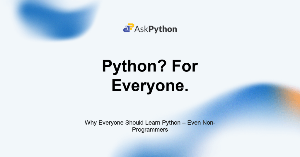 Why Everyone Should Learn Python – Even Non-Programmers - AskPython