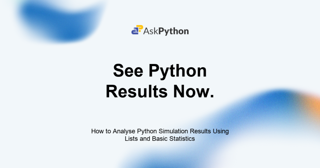 How to Analyse Python Simulation Results Using Lists and Basic ...