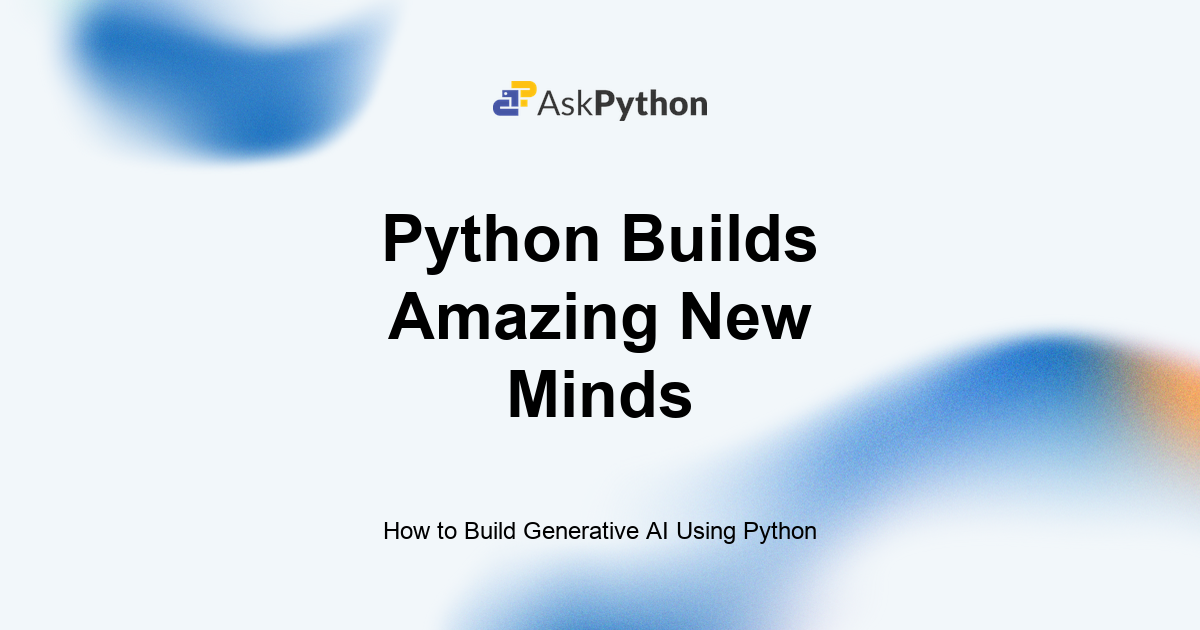 How to Build Generative AI Using Python - AskPython